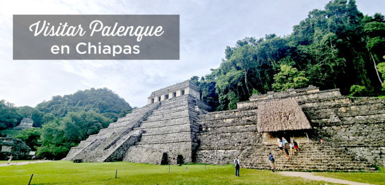 Palenque (Chiapas): ¿Cómo visitar? | México 2026