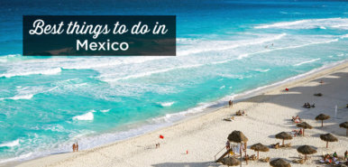 35 Best Things to Do in Mexico | Places to Visit + Tips | 2025